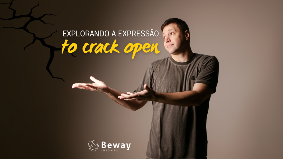 Você já ouviu a expressão "to crack open"? - Blog do Jonas Bressan